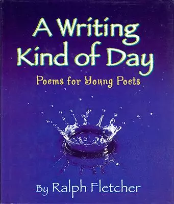 Portada d'A Writing Kind of Day: Poems for Young Poets de Ralph Fletcher