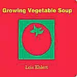 Couverture du livre d'images pour enfants Growing Vegetable Soup de Lois Ehlert